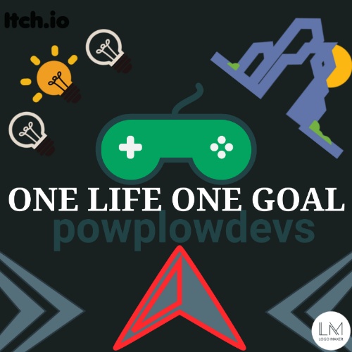 One life one goal PROTOTYPE by Powplowdevs