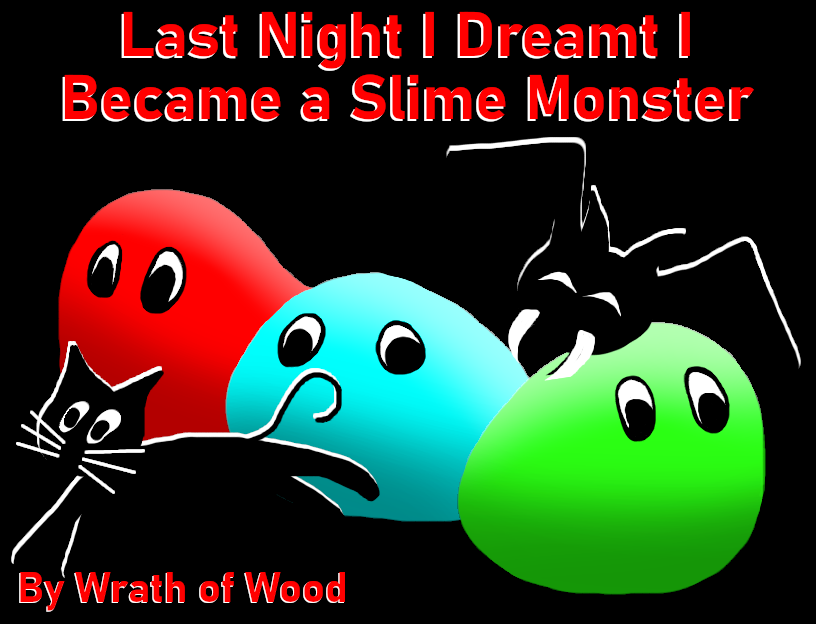 Last Night I Dreamt I Became a Slime Monster by Wrath of Wood for DREAM ...