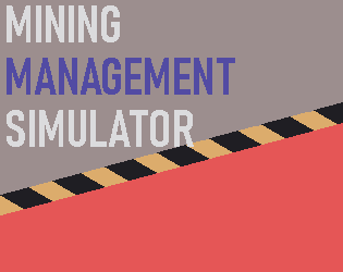 Mining Management Simulator by RebelliousRobot, ShawnTheSheep
