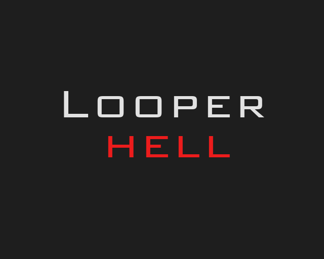 Looper Hell by dubgron