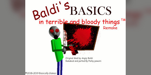 Baldi's Basics terrible and bloody things Remake by Porky Powers