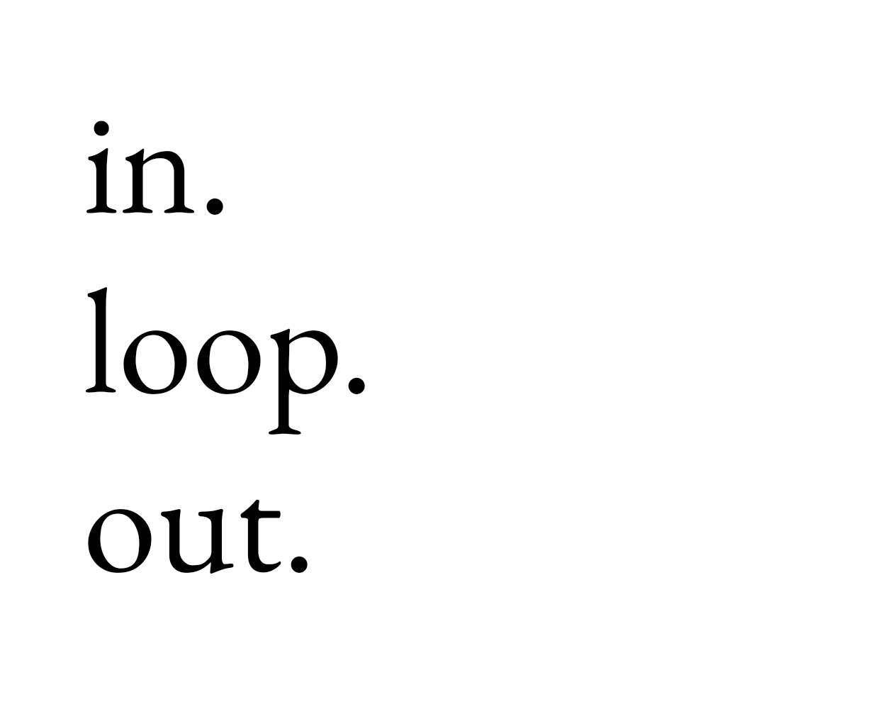 in. loop. out. by JJ