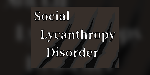 Social Lycanthropy Disorder by E. Joyce