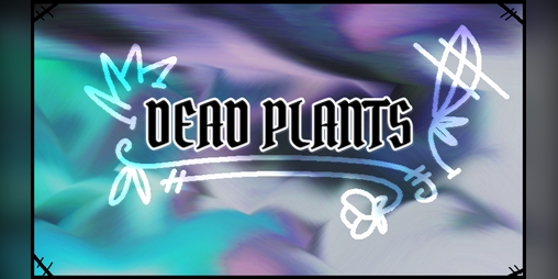 Dead Plants by DeadPlantsCove