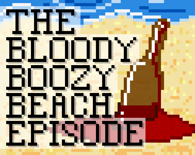 The Bloody Boozy Beach Episode by squalio