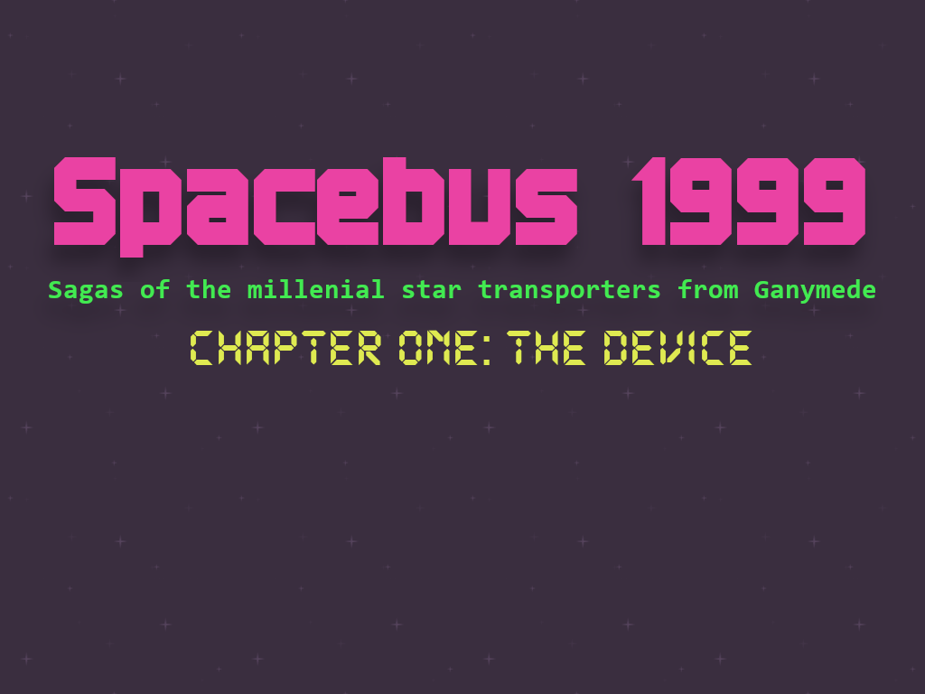 SpaceBus 1999: Sagas of the millenial star transporters from Ganymede ...