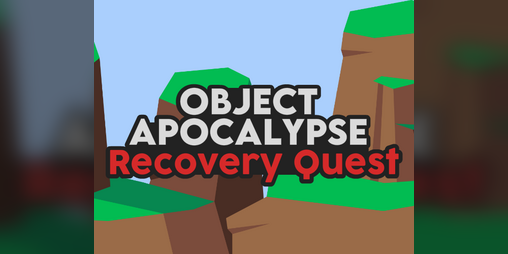 Object Apocalypse: Recovery Quest by YoyleSpartan