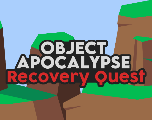 Object Apocalypse: Recovery Quest by YoyleSpartan