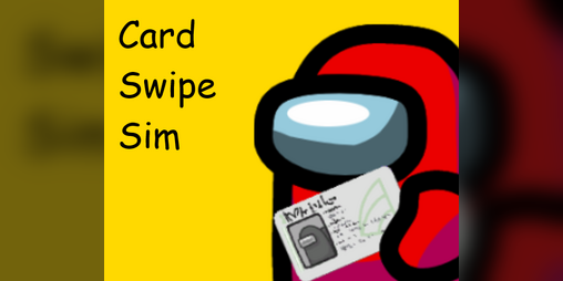 Among Us Card Swipe Simulator by Pengu Playhouse