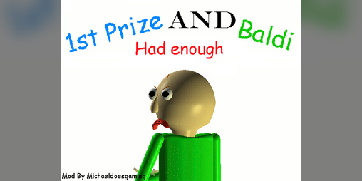 1st prize and baldi had enough by michaeldoesgaming
