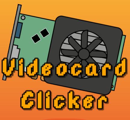 Video card Clicker by GarrisonGames