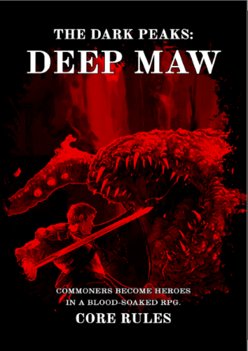 The Dark Peaks: Deep Maw Core Rules by kieran_of_the_dark_peaks