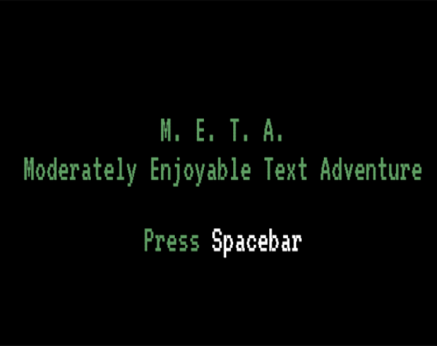 M.E.T.A (Moderately Enjoyable Text Adventure) by bondreal