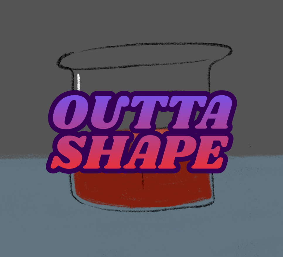 Outta Shape by MekaSasquatch