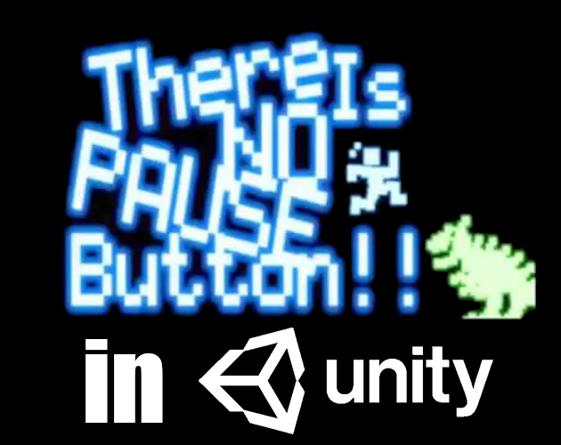 There Is No Pause Button in Unity by Voltz