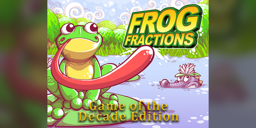 Frog Fractions: Game of the Decade Edition by Twinbeard
