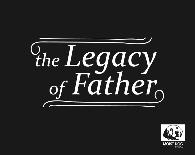 the Legacy of Father by Moist Dog studio