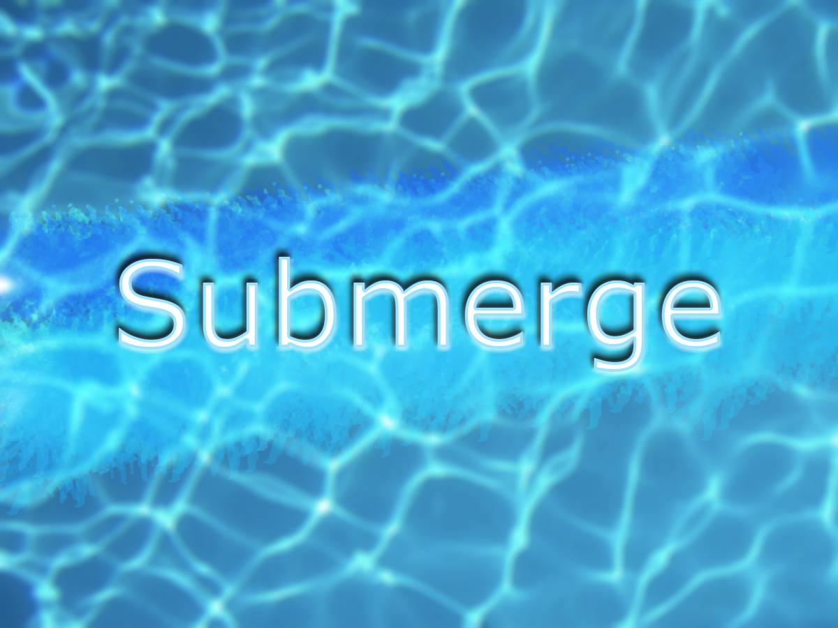 Submerge by woopywhoop