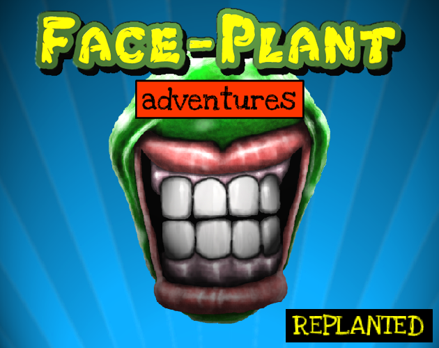 Face-Plant Adventures Replanted by oddworm
