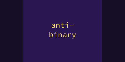 anti-binary by Golden Abyss