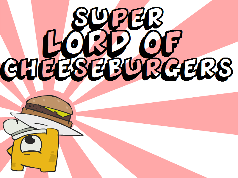 Super Lord of Cheeseburgers by Daye Williams