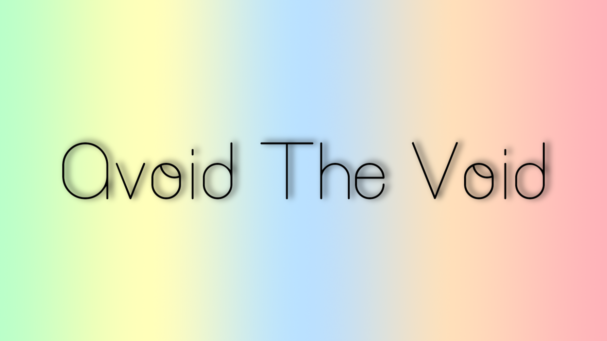 Avoid The Void by dharrison2010