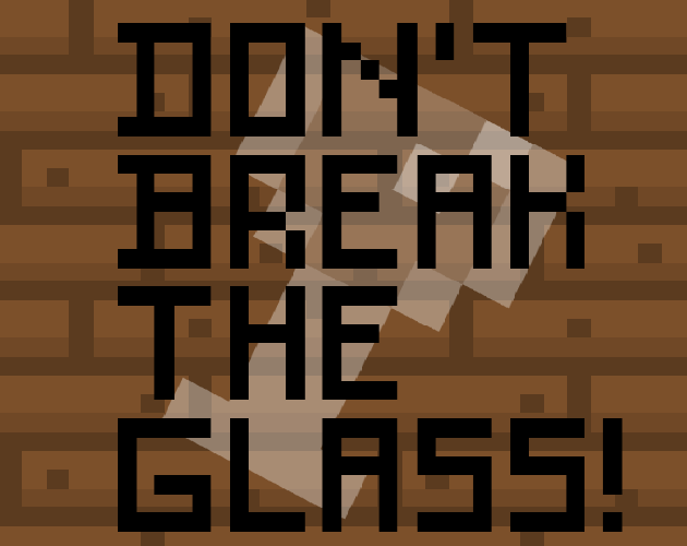 Don't Break the Glass! by TriDeapthBear