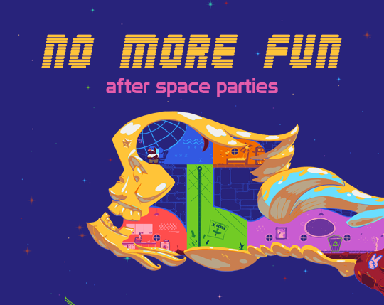 NO MORE FUN After Space Parties by zwum