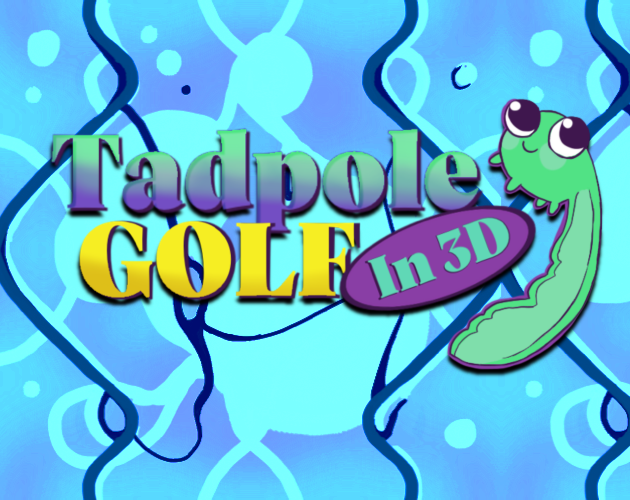Tadpole Golf in 3D by JAlexCarney, grumpymonday, BloodDrake64, Kelly ...