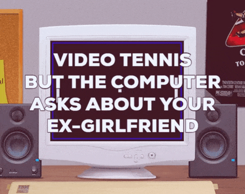 Video Tennis but the Computer Asks About Your Ex-Girlfriend by Daniel Foutz