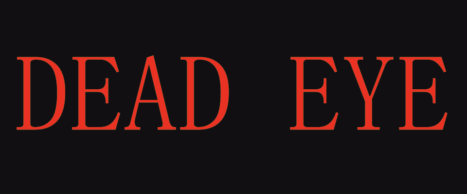 dead eye by mondo