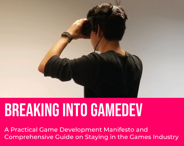 Breaking Into Gamedev By StevenHarmonGames