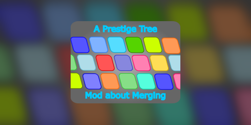 A Prestige Tree Mod About Merging by Despacit2p0 | Technokaguya