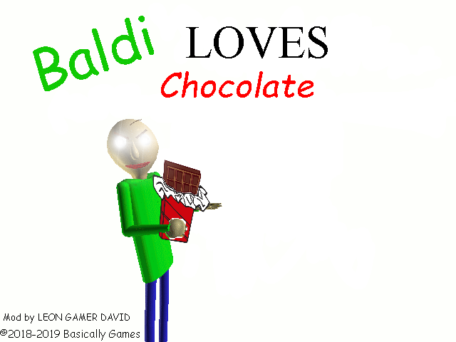 BALDI LOVES CHOCOLATE ( The fast mod) by LEON GAMER DAVID