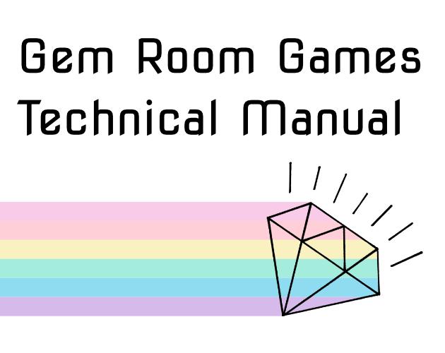Gem Room Games Technical Manual by Gem Room Games
