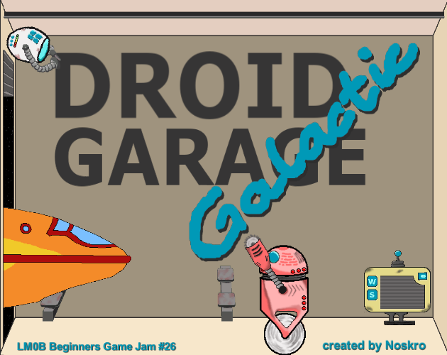 Droid Garage - Galactic by noskro for LM0B Beginners Game Jam #26 - itch.io
