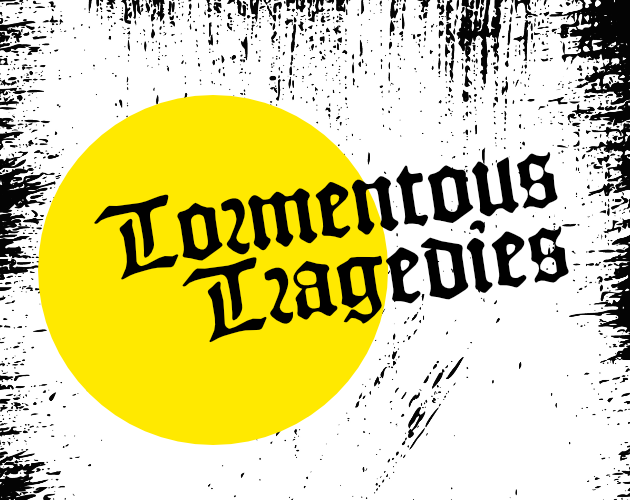 TORMENTOUS TRAGEDIES by kay w.