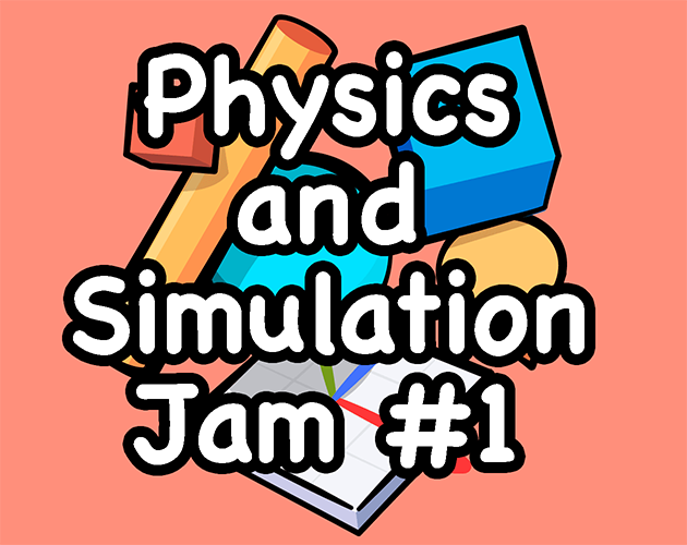 Physics and Simulation Jam #1 - itch.io