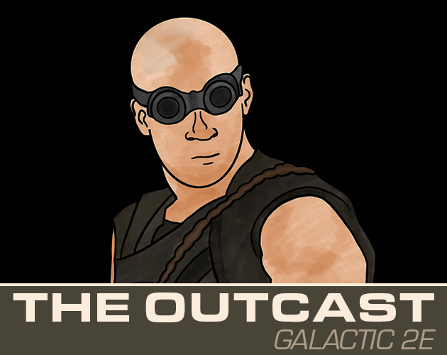 The Outcast: A Galactic 2e Playbook by mindstorm