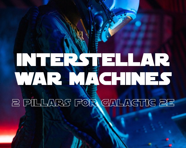 Interstellar War Machines for Galactic 2e by Mars Strocks