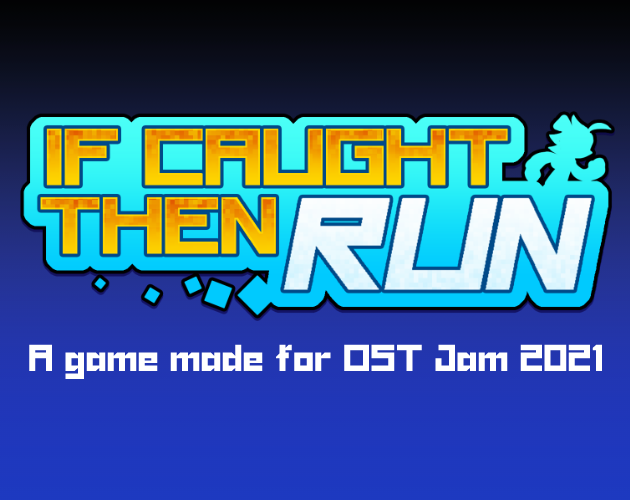 IF CAUGHT THEN RUN by exty, Ray Soyama, DanOSG, Travis Fisk, Travis ...