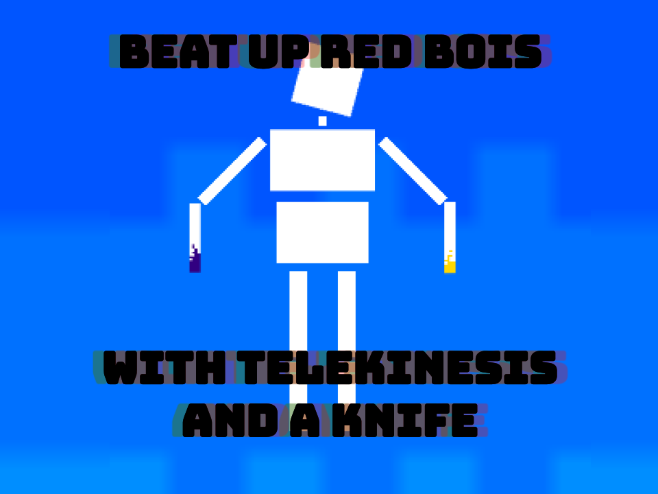 Beat Up Red Bois With Telekinesis And A Knife by TDLPoof