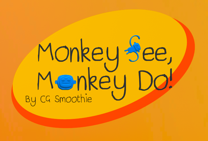Monkey See Monkey Do by CG Smoothie