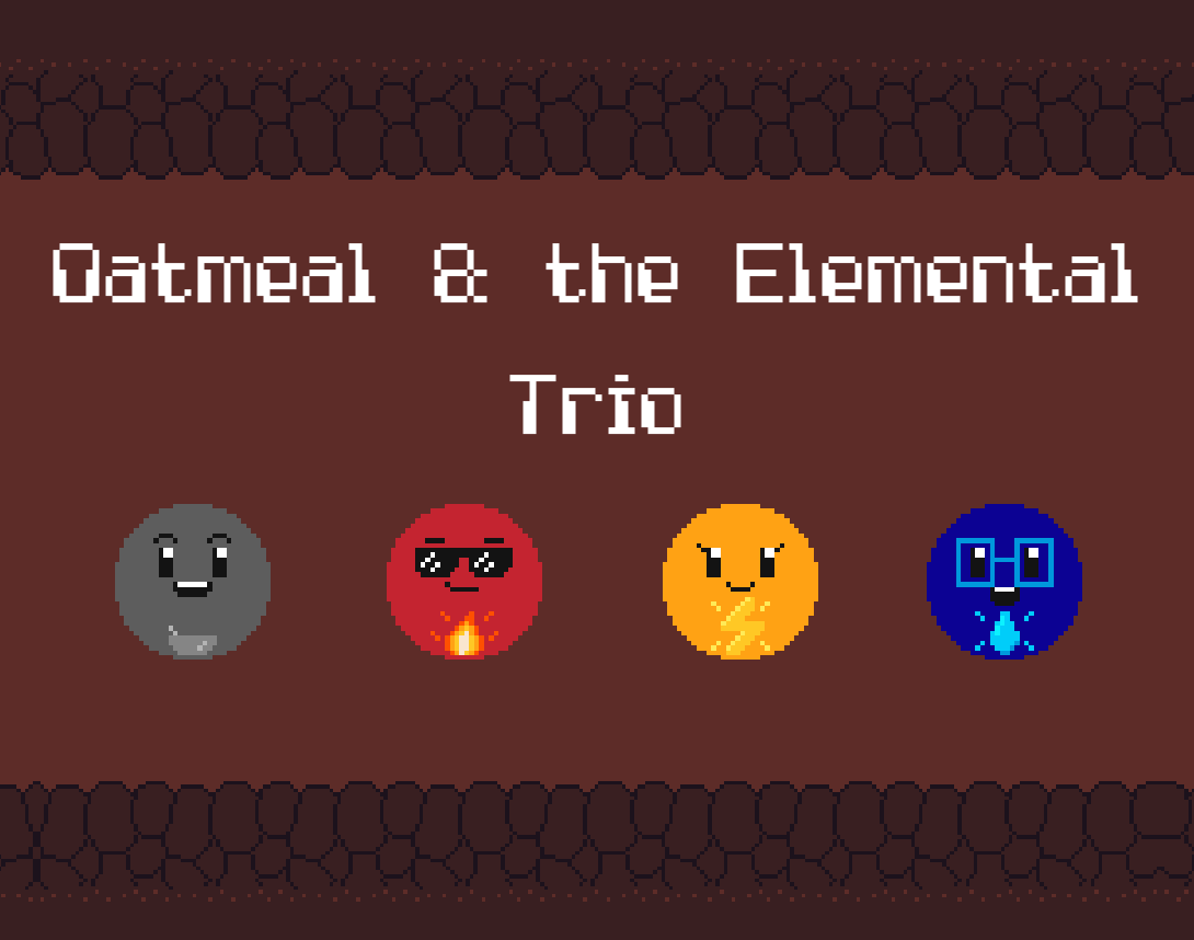 Oatmeal & the Elemental Trio by AwesomeRedflare for Brackeys Game Jam ...