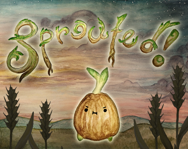 Sprouted! by flavedogame, Sapient44, Sealcat, Julio Reyes Dieck