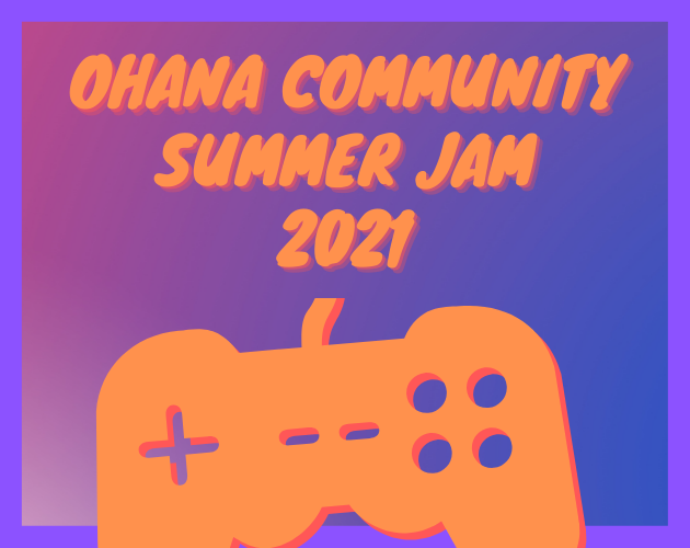 Ohana Community Summer Jam 2021 - itch.io
