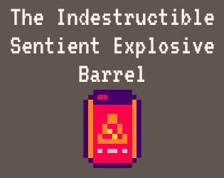 The Indestructible Sentient Explosive Barrel by Jon Bieber