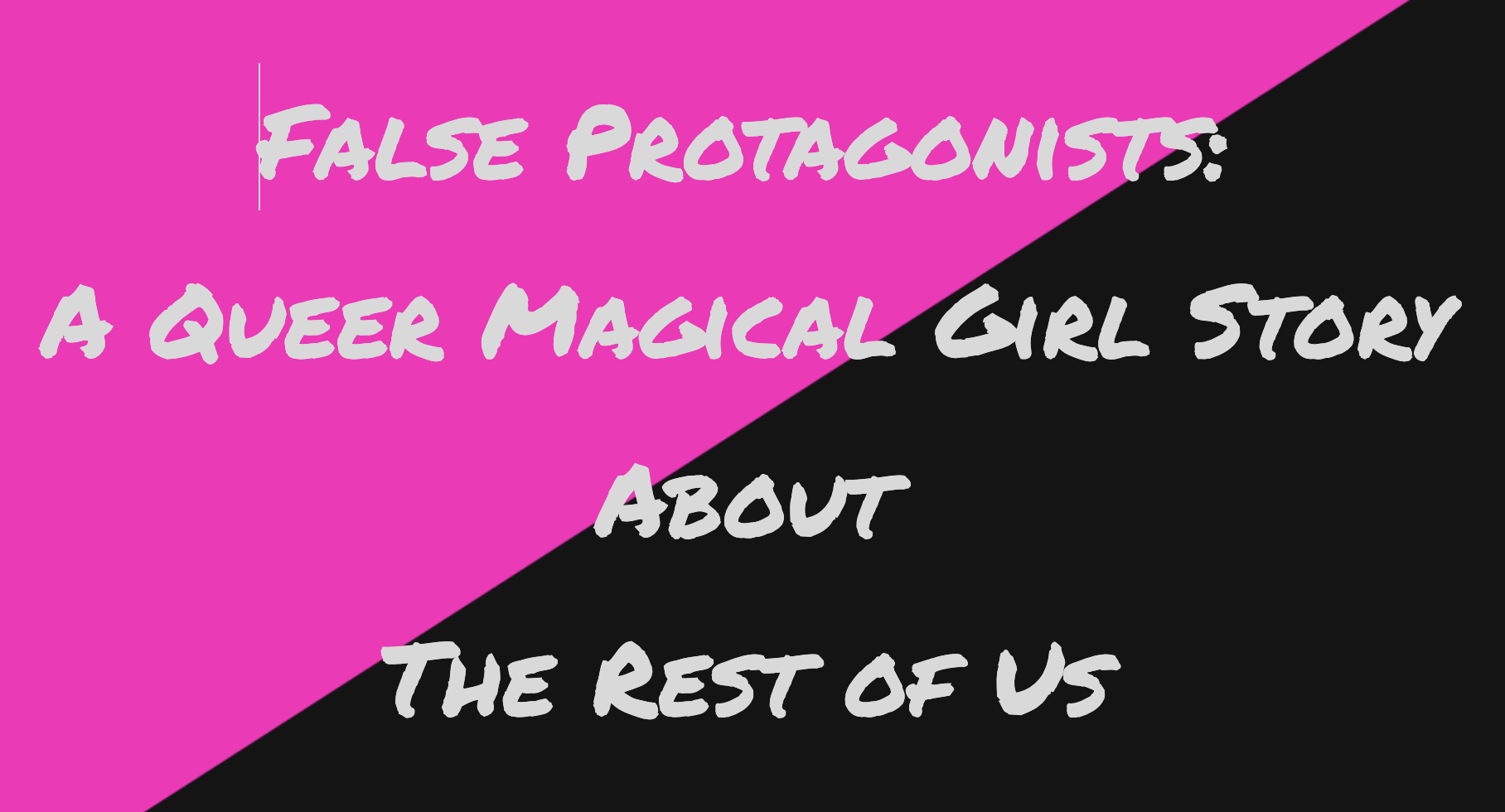 False Protagonists: A Queer Magical Girl Story About The Rest Of Us ...