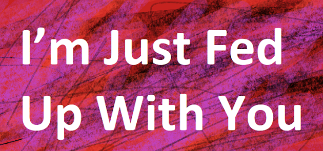 I'm Just Fed Up With You by Tubatic