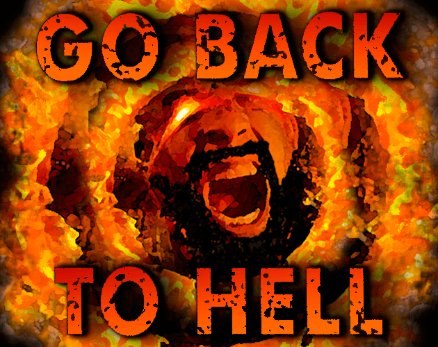 GO BACK TO HELL by PirateSloop